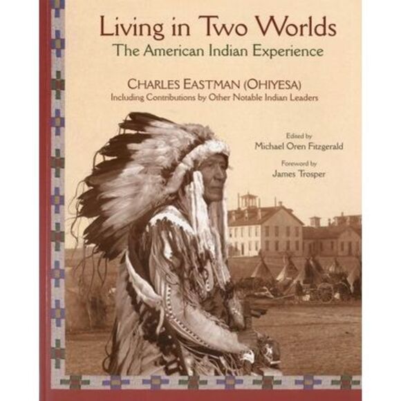 Charles Eastman | Other | Living In Two Worlds The American Indian ...
